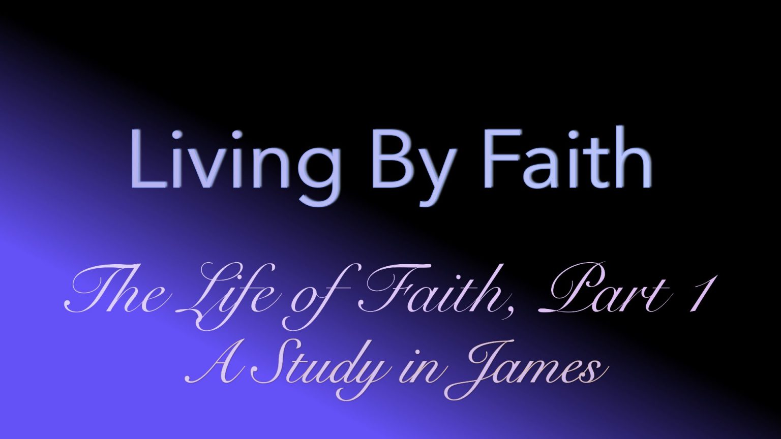 The Life of Faith, Part 1 – Living By Faith | Dr. M. DeWayne Anderson