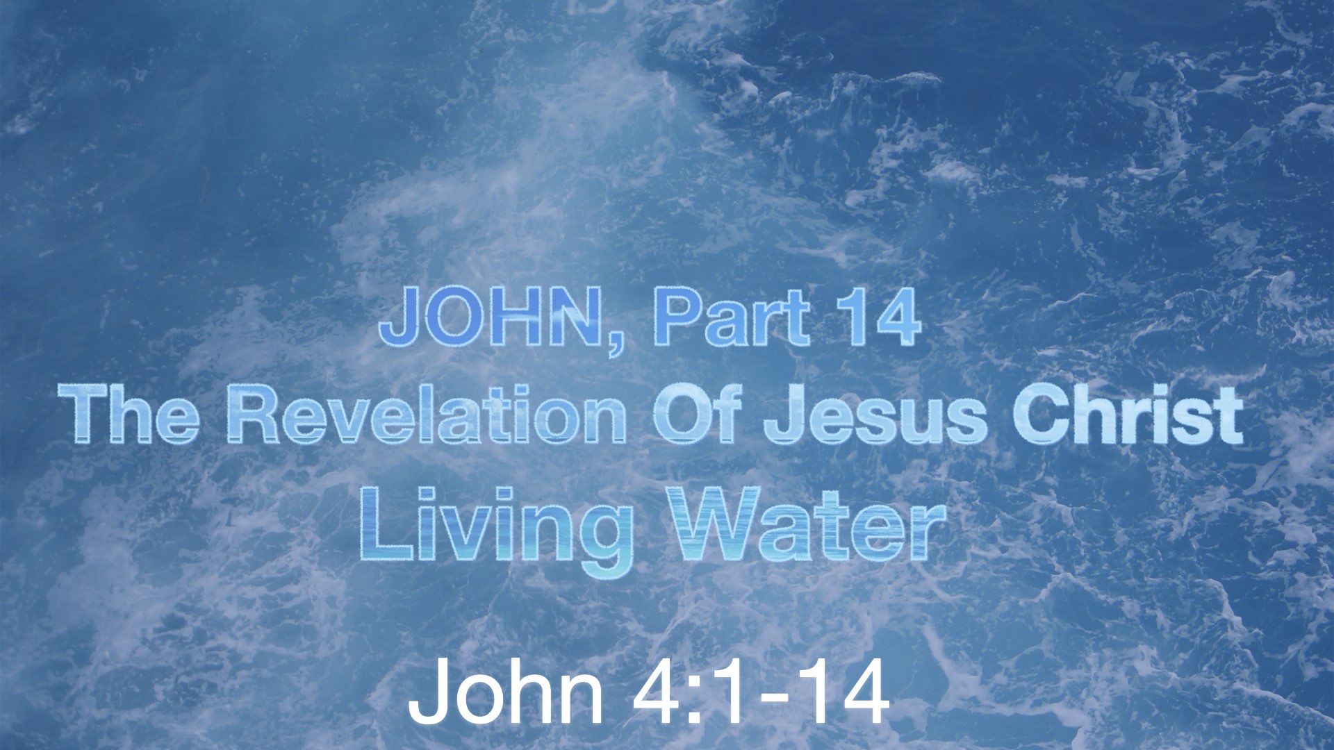 John Part 14 — The Revelation Of Jesus Christ —Living Water | Dr. M ...