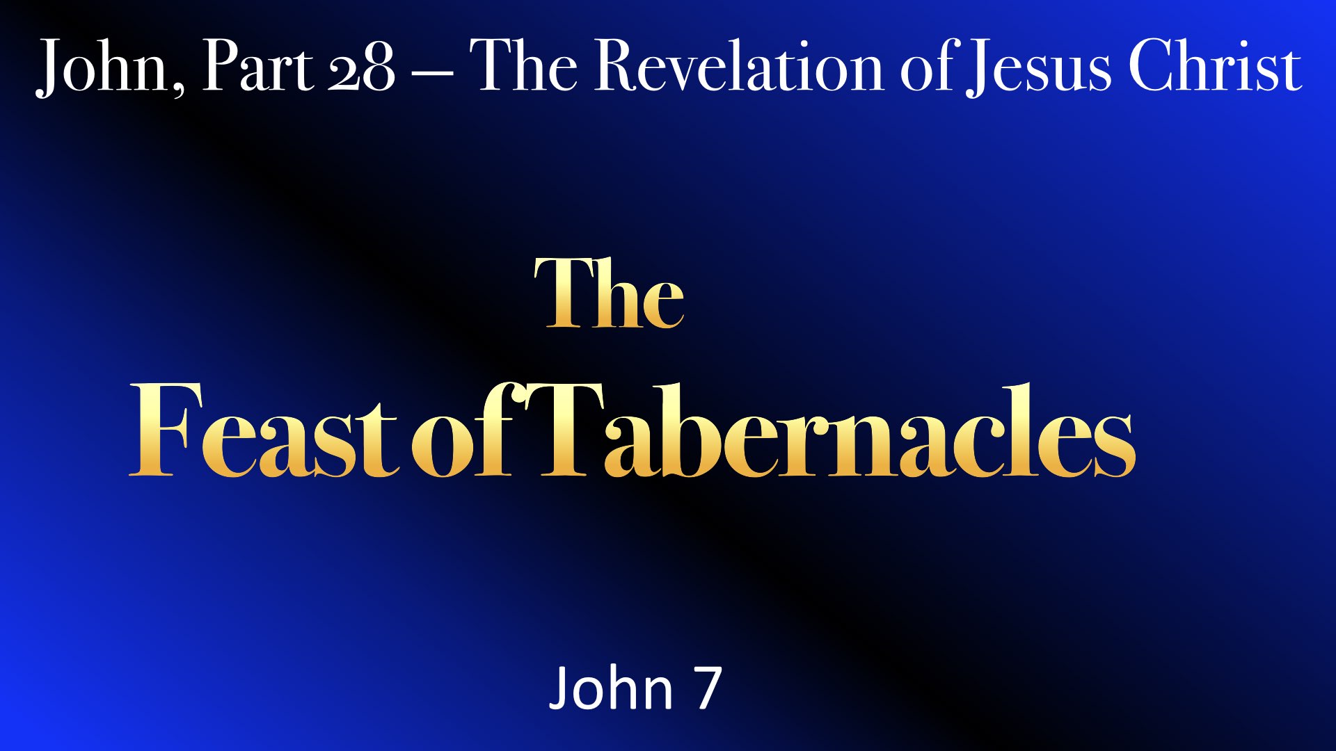 John, Part 28 — The Revelation of Jesus Christ —The Feast of ...