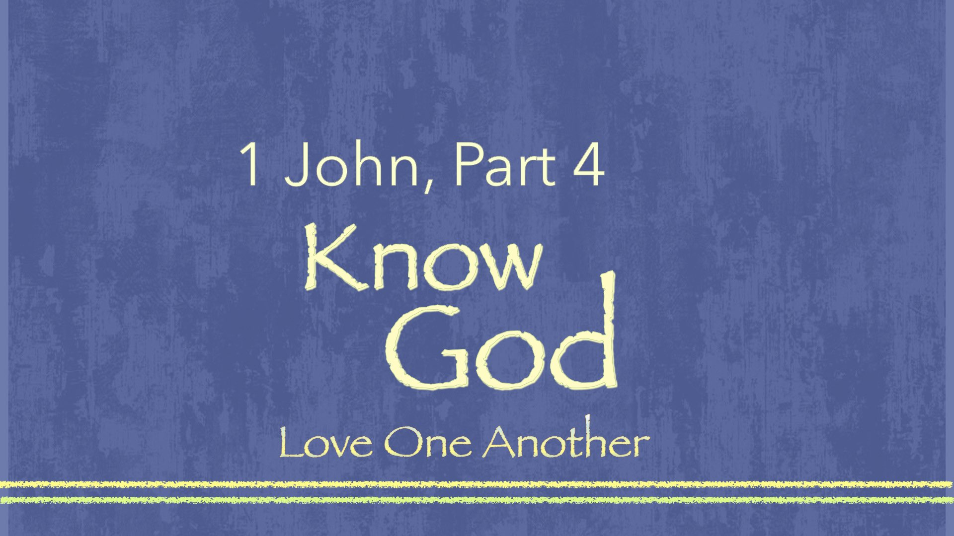 1-2-3 John, Part 4 — Know God — Love One Another | Dr. M. DeWayne Anderson