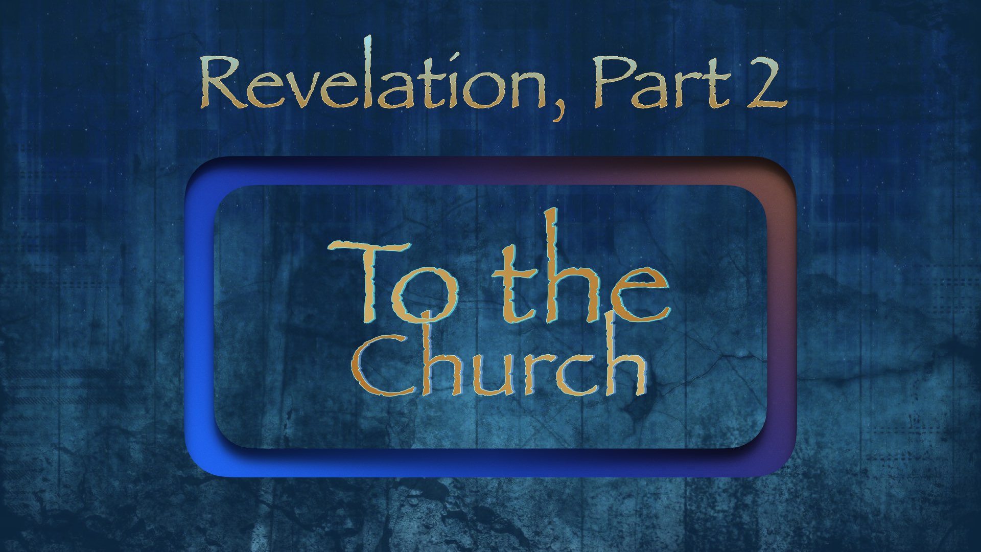 Revelation, Part 2 —To the church | Dr. M. DeWayne Anderson