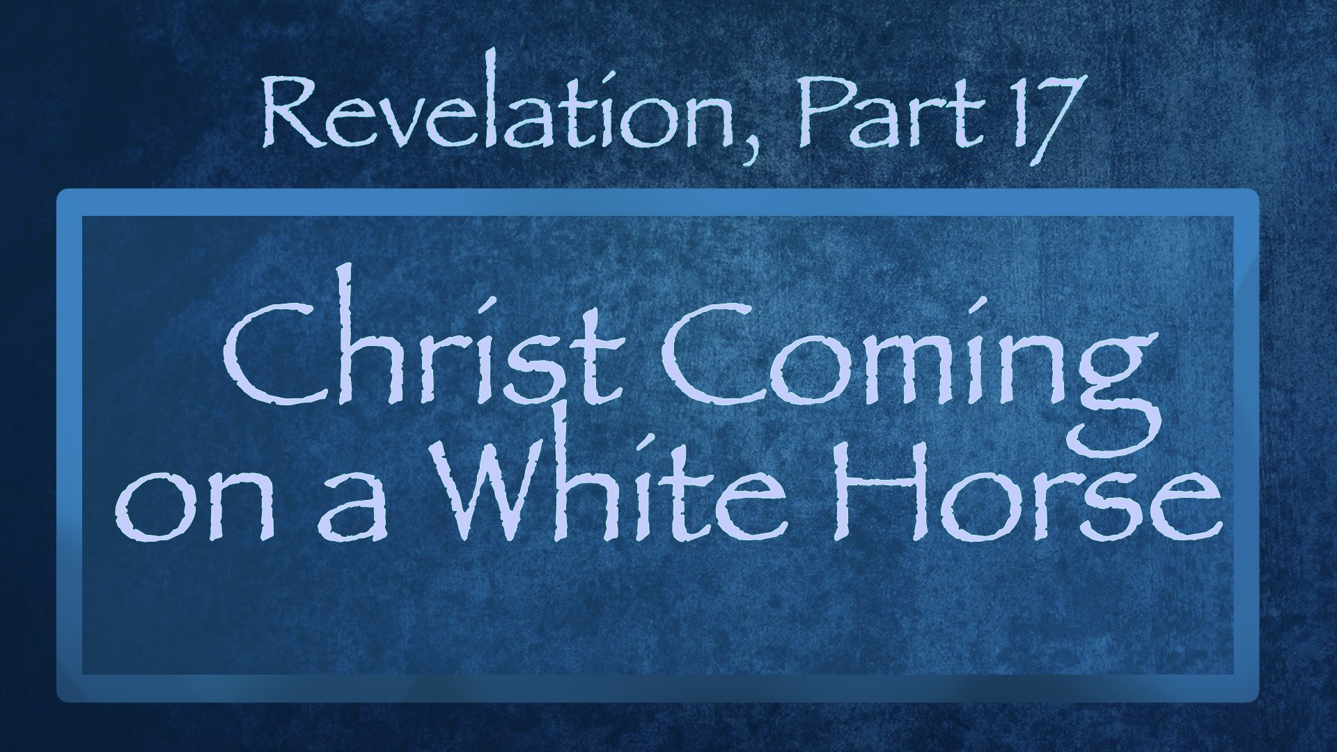 Revelation, Part 17 — Christ Coming on a White Horse | Dr. M. DeWayne ...