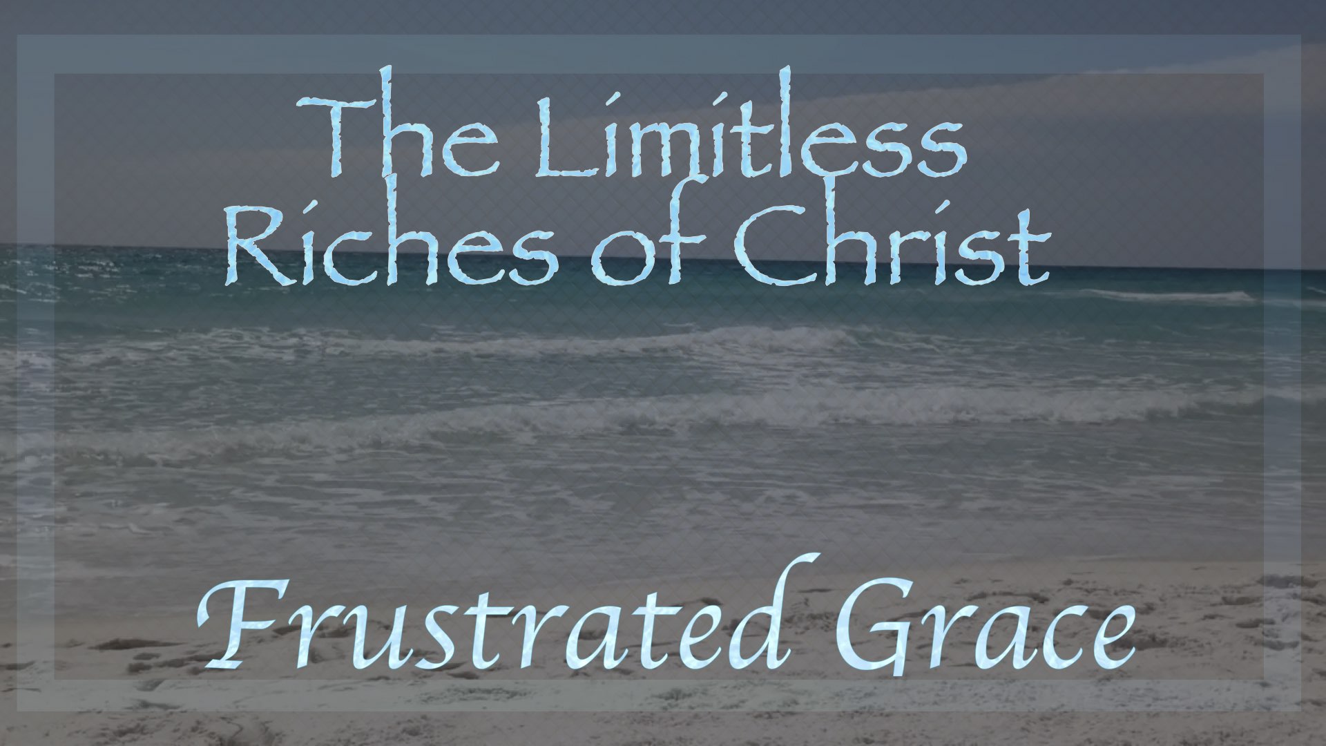 Limitless Riches of Christ: Frustrated Grace | Dr. M. DeWayne Anderson
