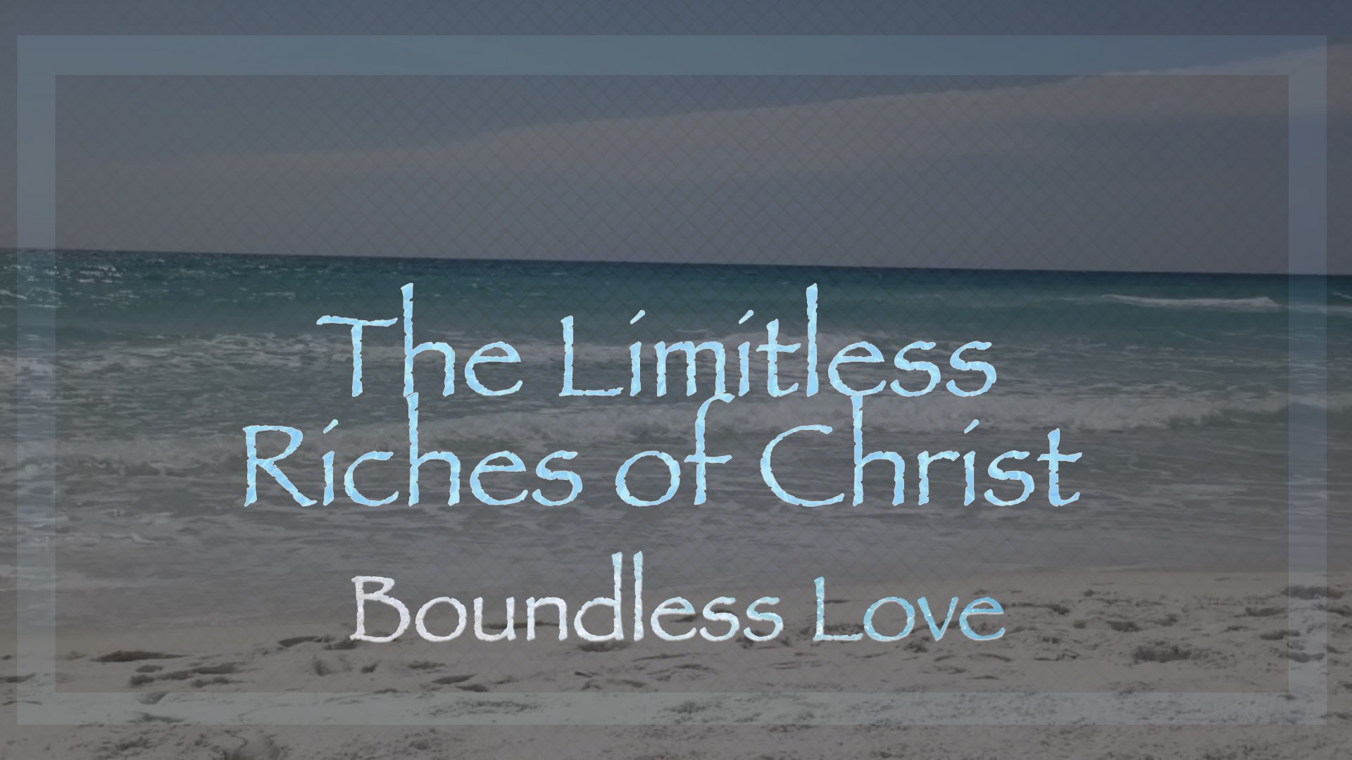 Limitless Riches of Christ — Boundless Love | Dr. M. DeWayne Anderson