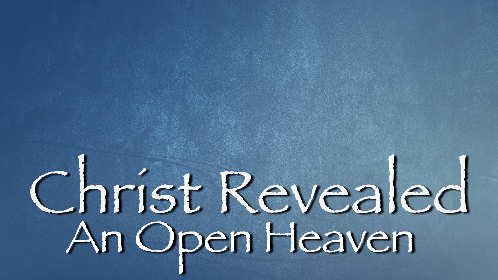 Christ Revealed — An Open Heaven | Dr. M. DeWayne Anderson