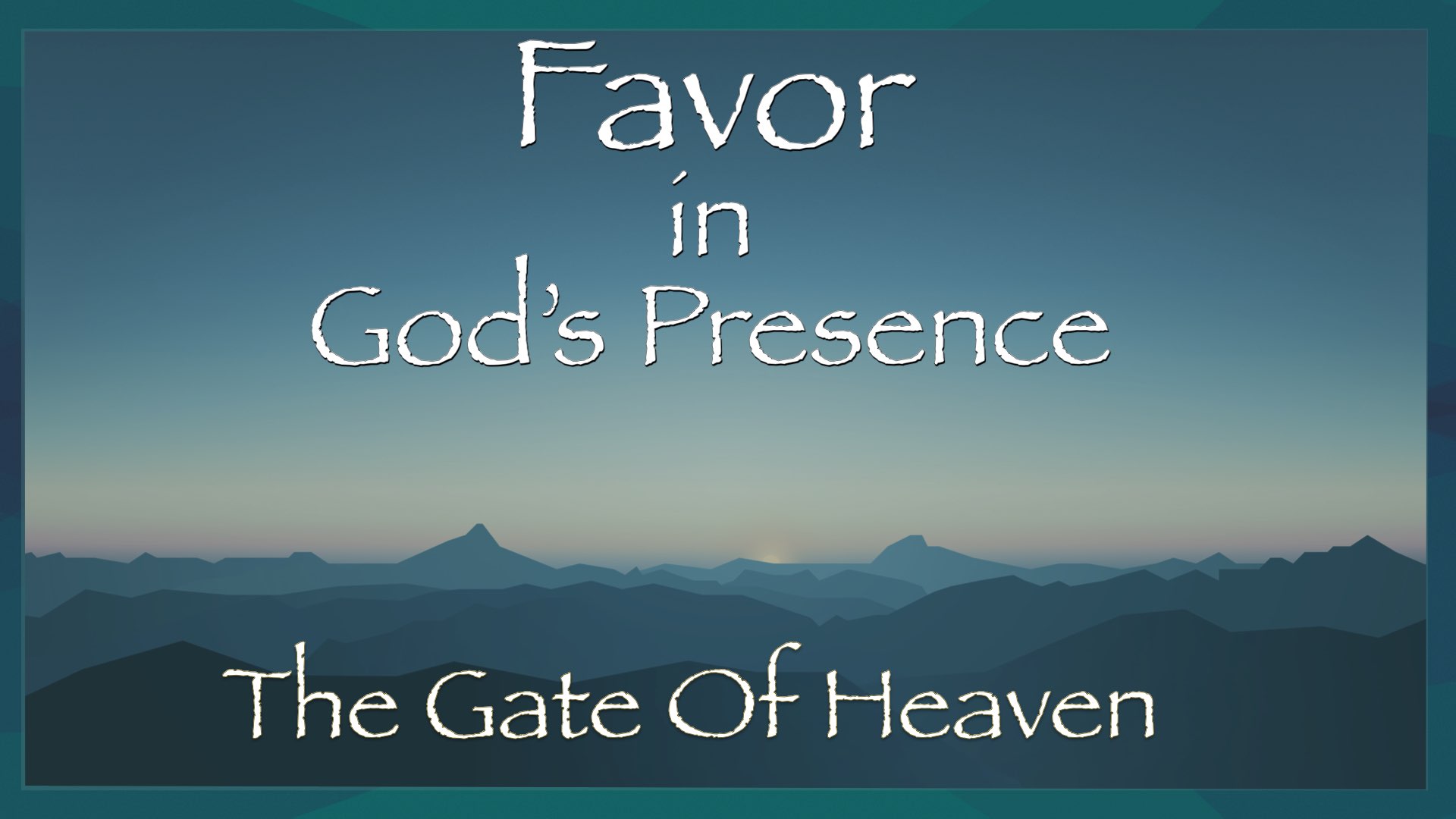 Favor in God’s Presence – The Gate Of Heaven | Dr. M. DeWayne Anderson