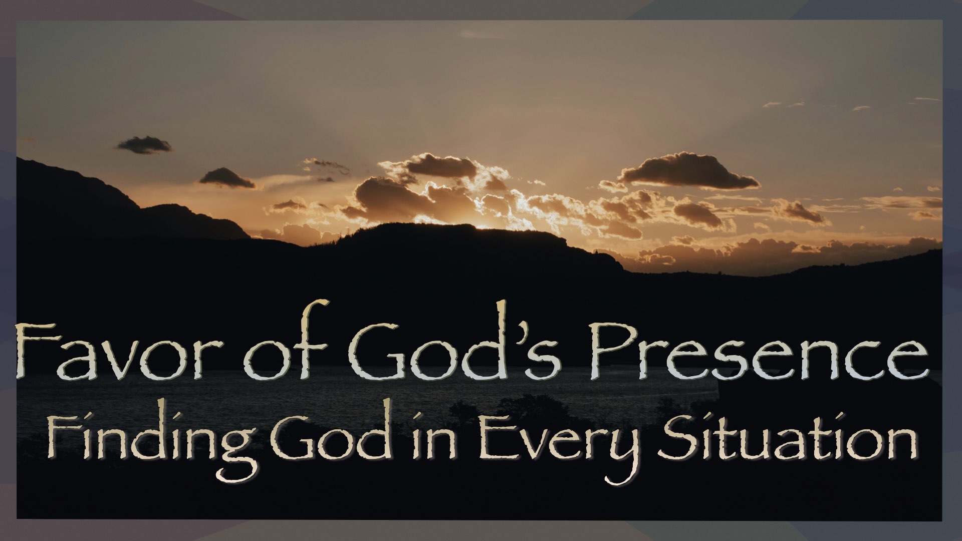 Favor of God’s Presence — Finding God in Every Situation | Dr. M ...