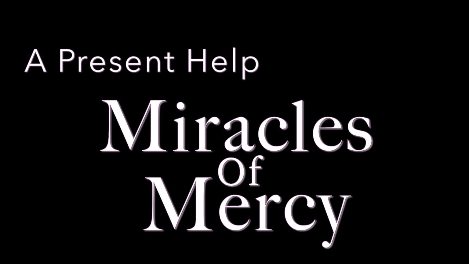 A Present Help — Miracles Of Mercy | Dr. M. DeWayne Anderson