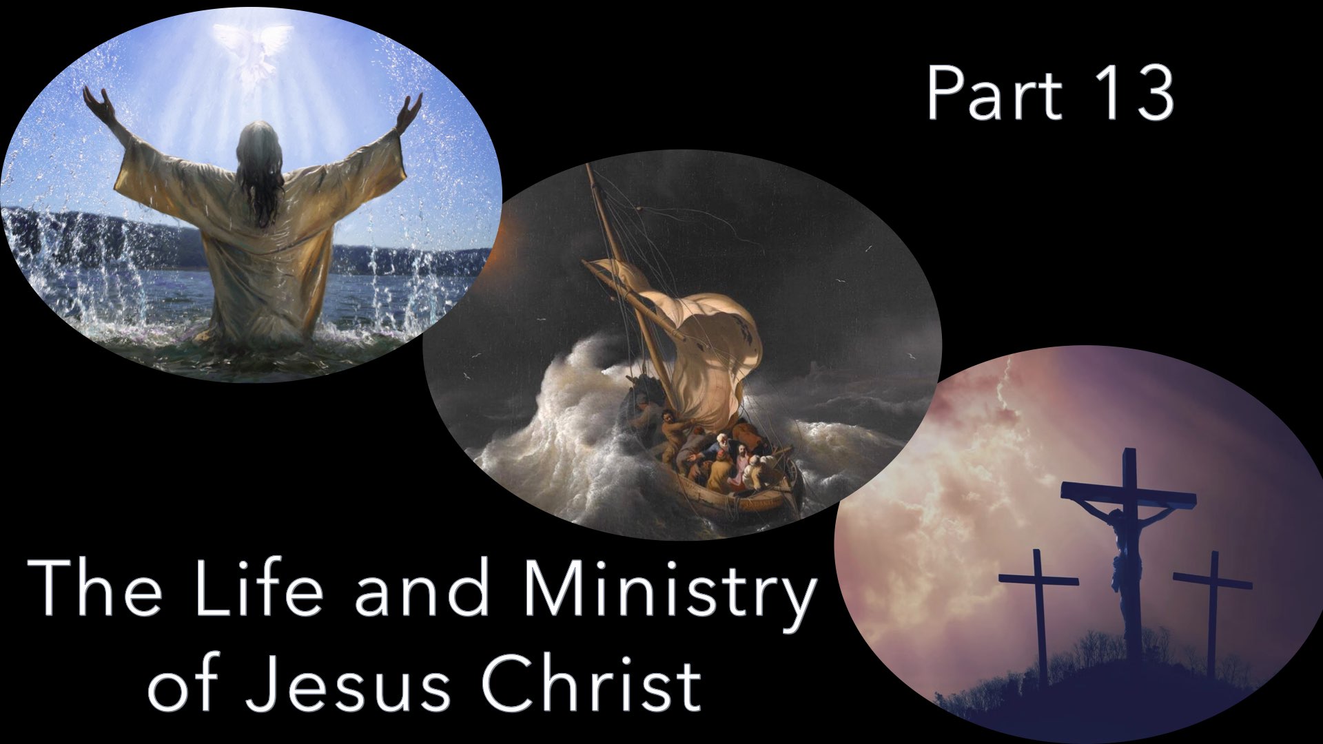 The Life and Ministry of Christ, Part 13 | Dr. M. DeWayne Anderson