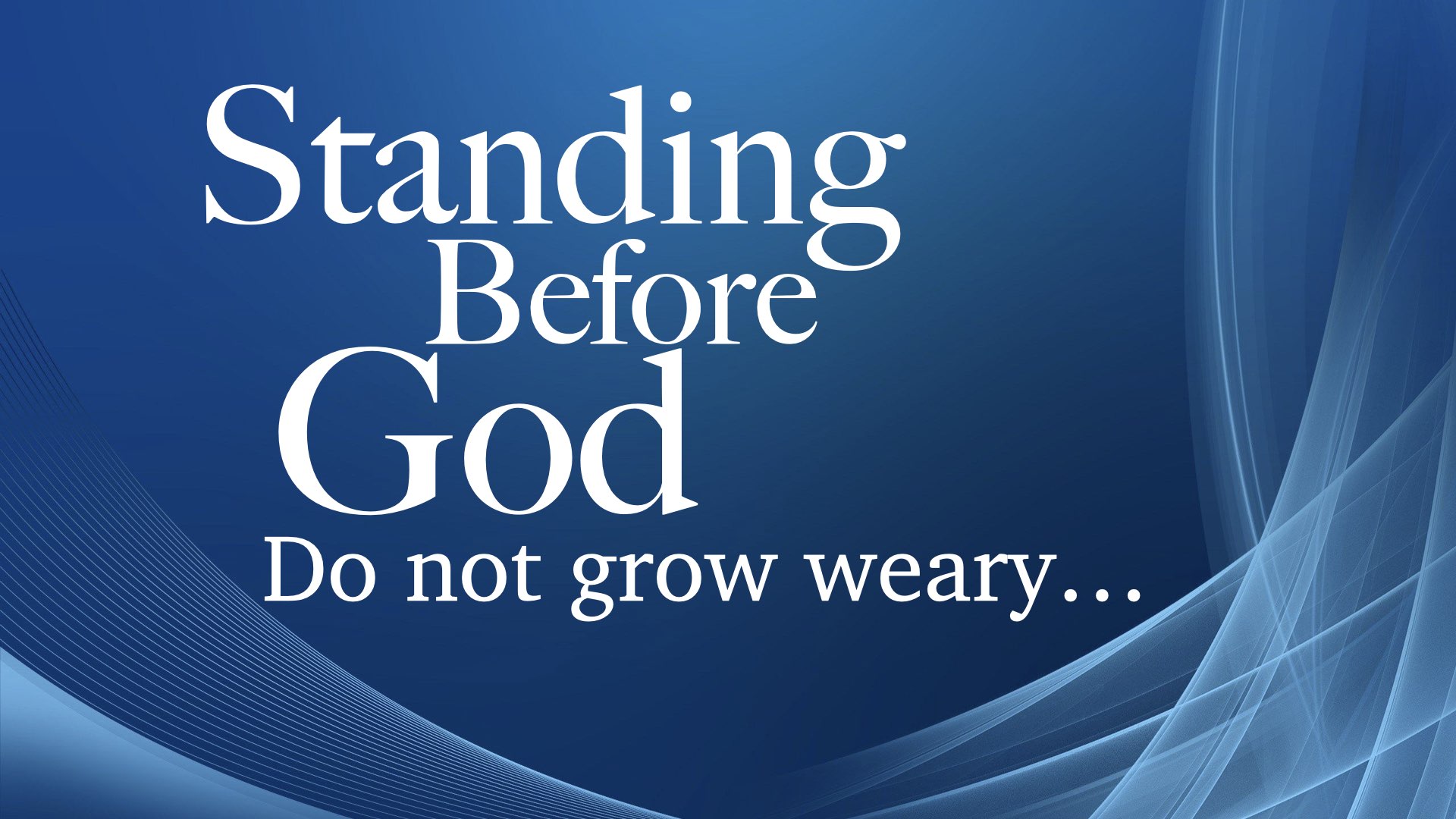 Standing Before God — Do not become weary! | Dr. M. DeWayne Anderson