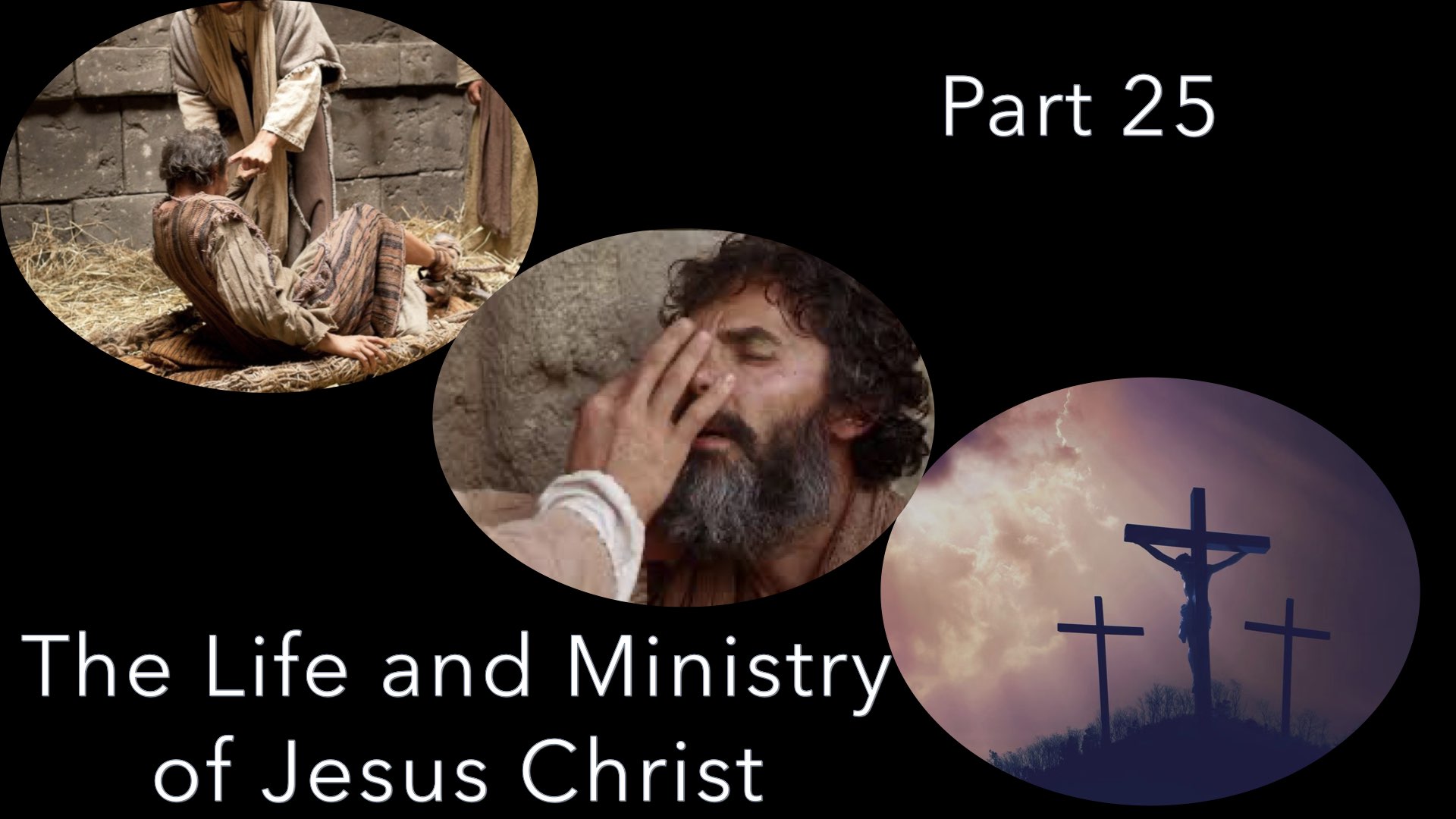 The Life and Ministry of Christ, Part 25 | Dr. M. DeWayne Anderson